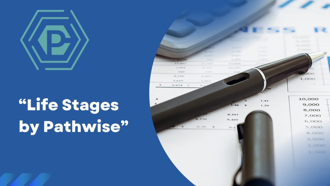 May 2025: Get to Know Your Financial Wellness Benefit: “Life Stages by Pathwise” - Pathwise Group